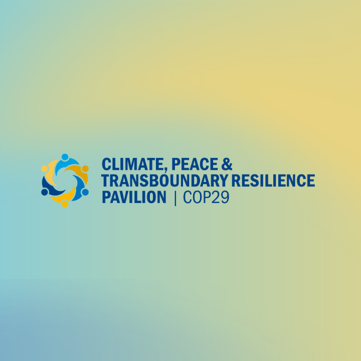 The Climate, Peace and Transboundary Resilience Pavilion at COP29: Day ...