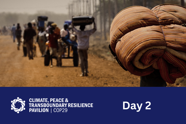 The Climate, Peace and Transboundary Resilience Pavilion at COP29: Day ...