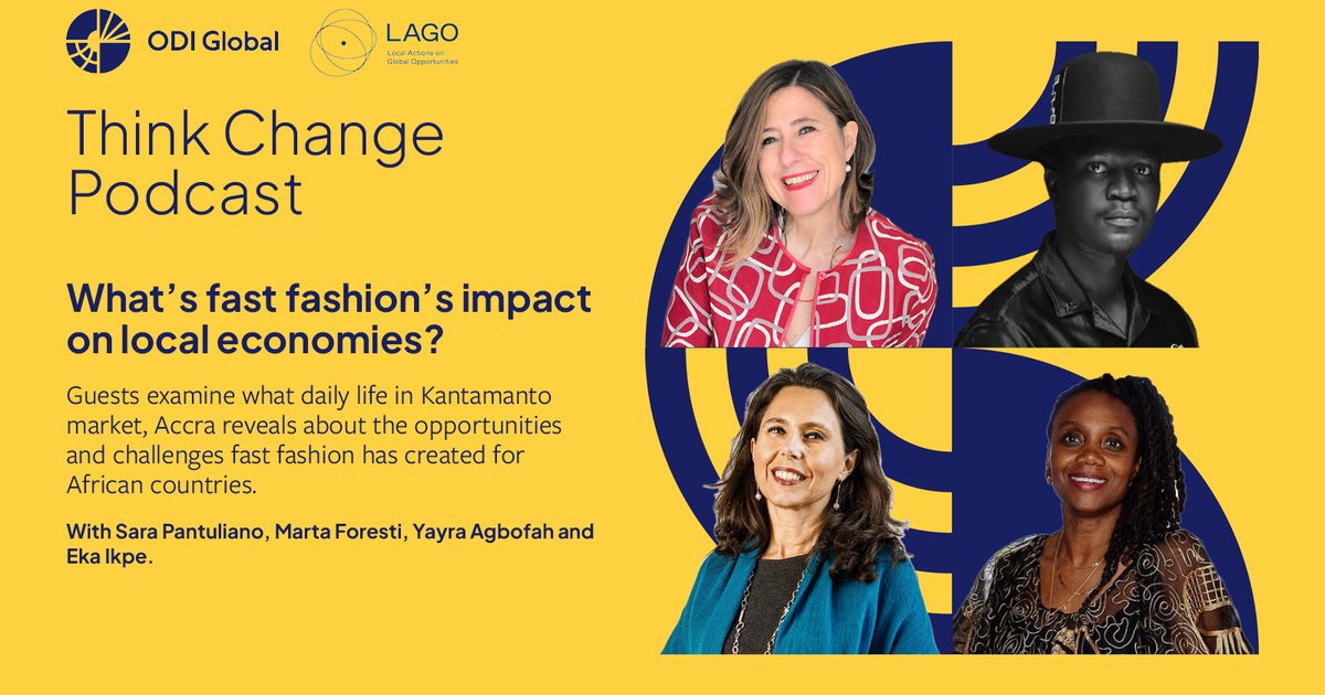 Think Change episode 62: what's fast fashion's impact on local economies? | ODI: Think change