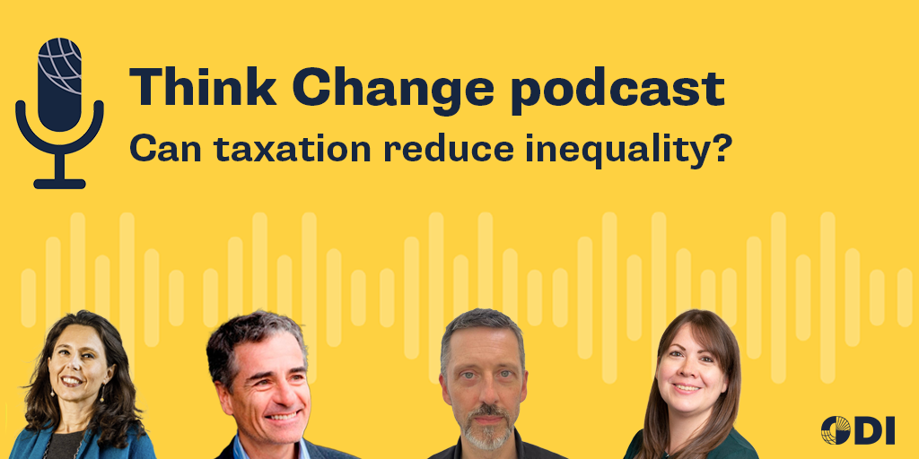 Think Change episode 56: can taxation reduce inequality? | ODI: Think ...