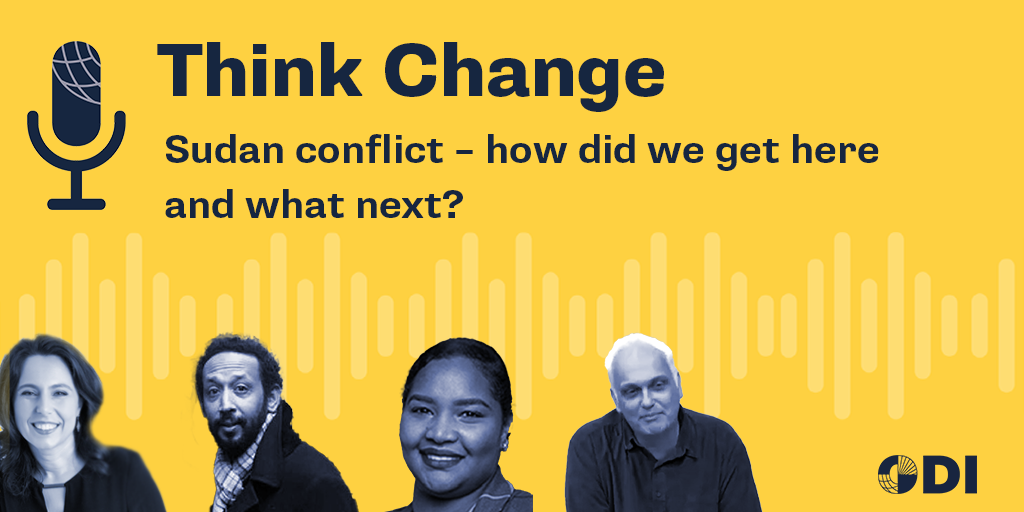 Think Change episode 24: Sudan conflict – how did we get here and what next? | ODI: Think change