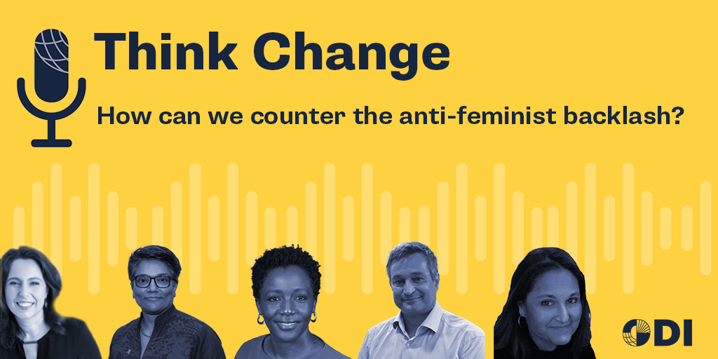 Think Change episode 28: how can we counter the anti-feminist backlash? | ODI: Think change