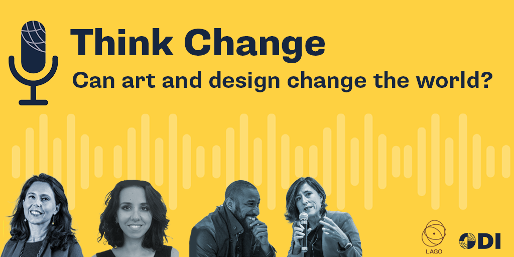 Think Change episode 43: can art and design change the world? | ODI: Think change
