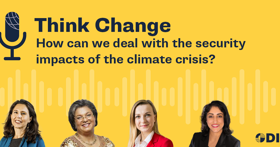 Think Change episode 47: how can we deal with the security impacts of the climate crisis? | ODI ...