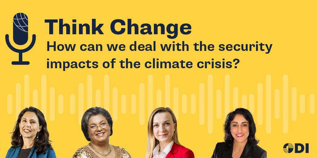 Think Change episode 47: how can we deal with the security impacts of the climate crisis? | ODI ...